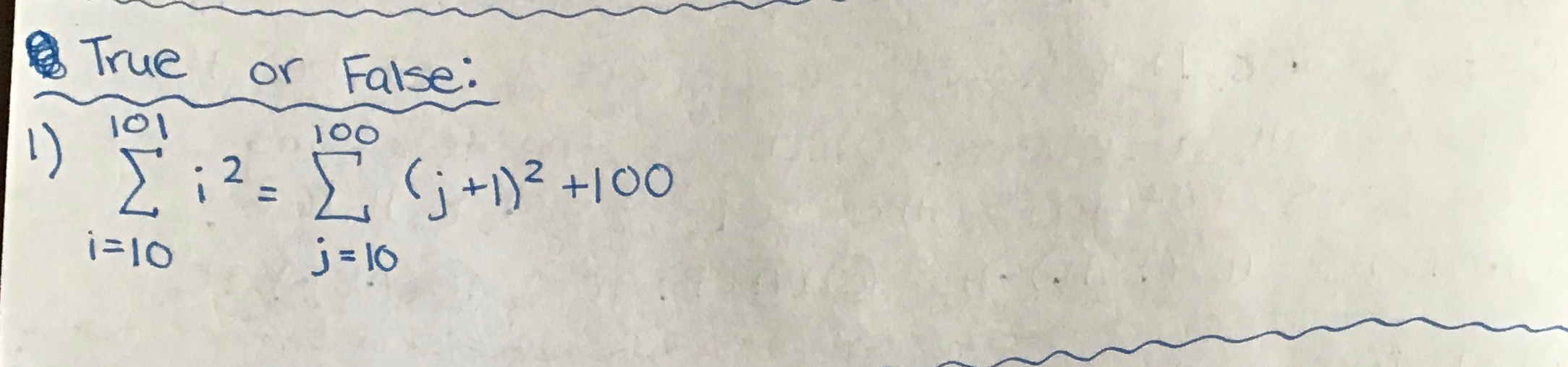 Solved True or False: 100 101 ;2=5 (i+1) +100 i=10 ;=10 | Chegg.com