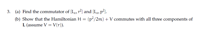 Solved 3. (a) Find the commutator of [Lz, r-] and [L2, p (b) | Chegg.com
