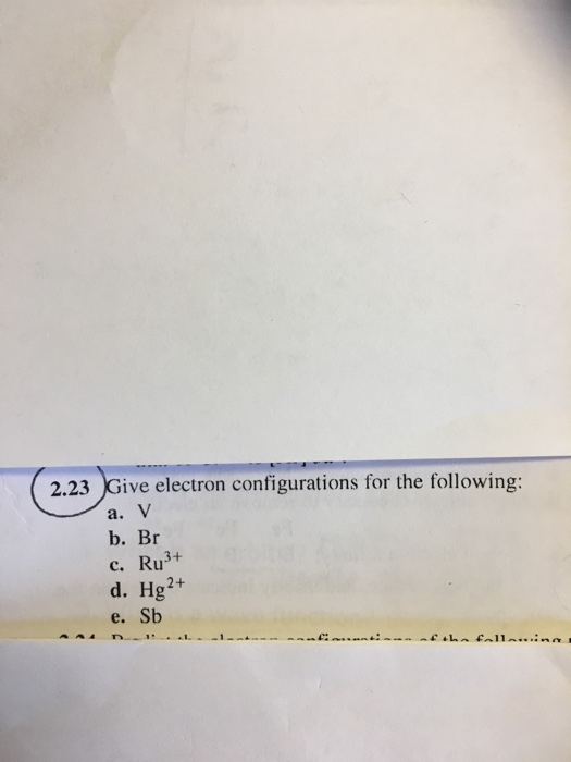 Solved Give electron configurations for the following: V | Chegg.com