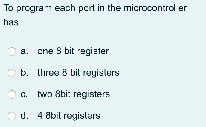 Solved To program each port in the microcontroller has a. | Chegg.com