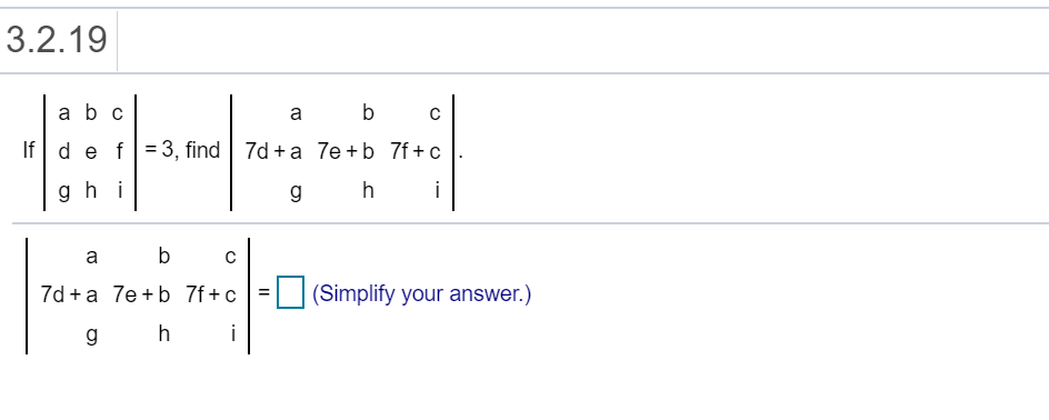 Solved 3.2.19 If a b c a b d e f = 3, find 7d + a 7e+b g h | Chegg.com