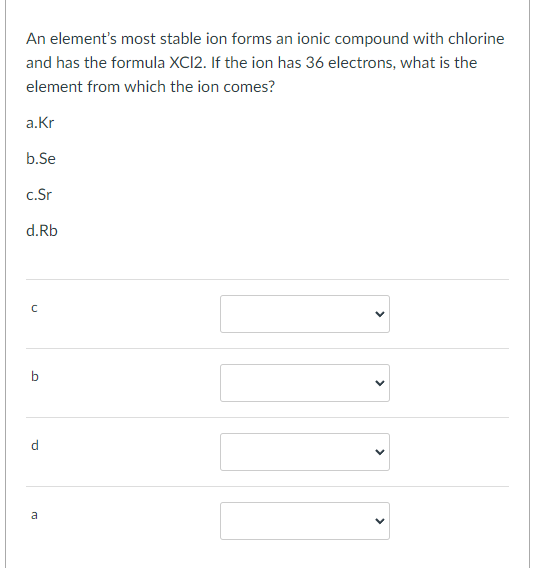 Solved An element’s most stable ion forms an ionic compound | Chegg.com