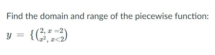 Solved Find the domain and range of the piecewise function: | Chegg.com