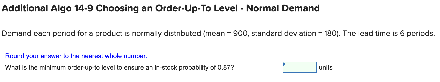 Solved Additional Algo 14-9 Choosing an Order-Up-To Level - | Chegg.com