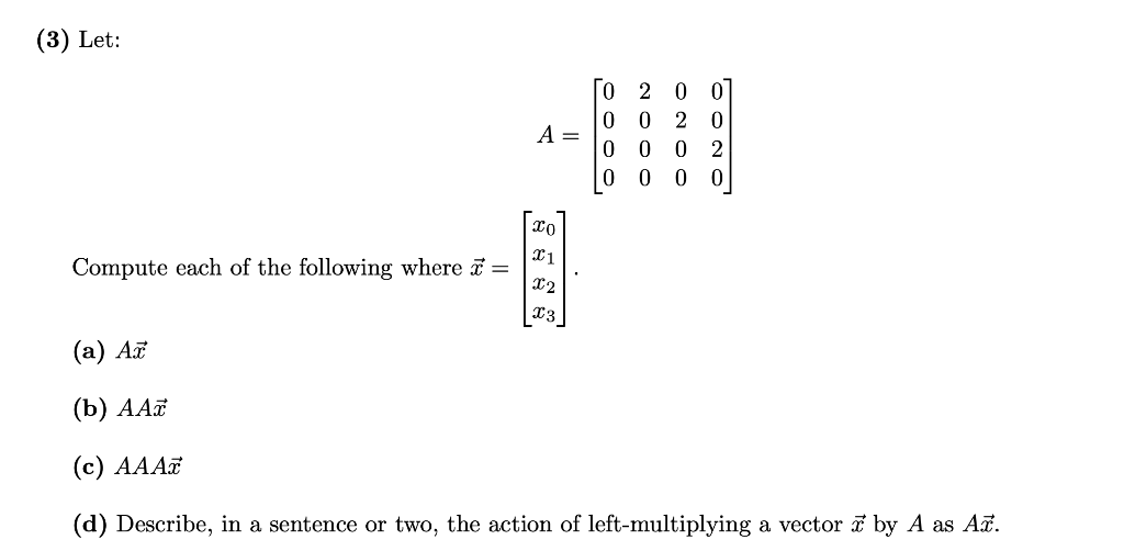 Solved (3) Let: A=⎣⎡0000200002000020⎦⎤ Compute each of the | Chegg.com