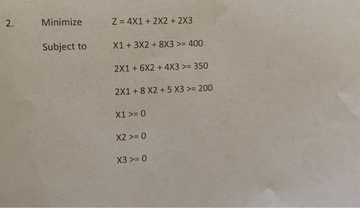 Solved 2. Minimize Z 4X1 +2X2 + 2X3 Subject to X1 + 3X2 + 83 | Chegg.com