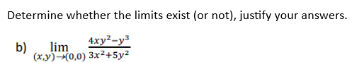 Solved Determine whether the limits exist (or not), justify | Chegg.com