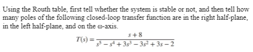 Solved Using the Routh table, first tell whether the system | Chegg.com