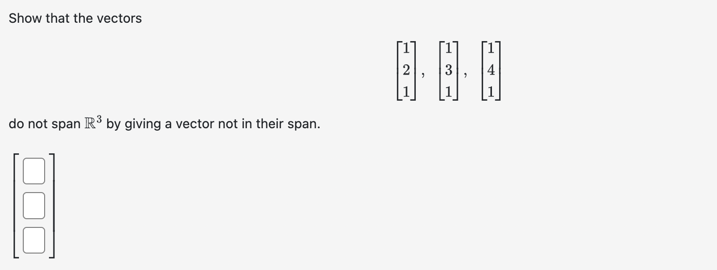 Solved Show that the vectors ⎣⎡121⎦⎤,⎣⎡131⎦⎤,⎣⎡141⎦⎤ do not | Chegg.com