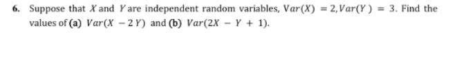 Solved 6. Suppose that X and Y are independent random | Chegg.com