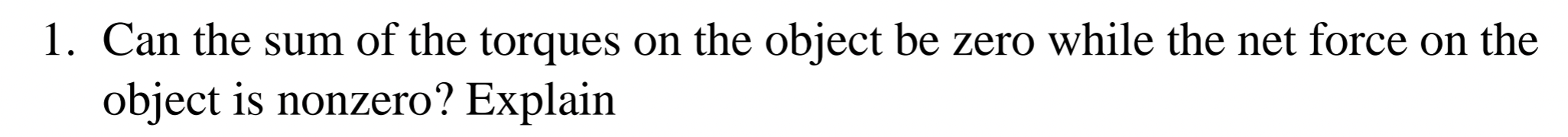 Solved 1. Can the sum of the torques on the object be zero | Chegg.com