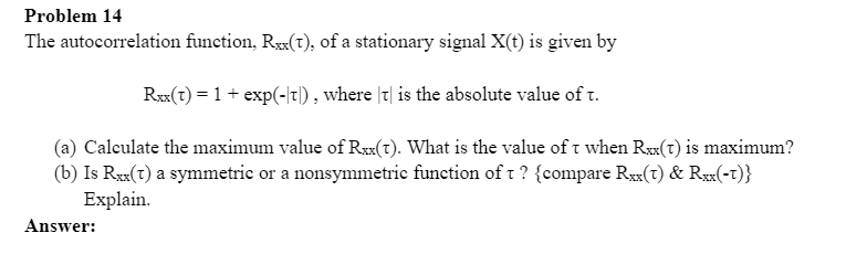 Solved Problem 14 The autocorrelation function, Rxx(t), of a | Chegg.com