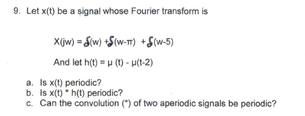 Solved 9. Let x(t) be a signal whose Fourier transform is | Chegg.com