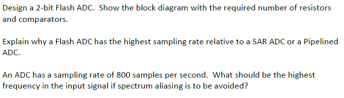 Solved Design a 2-bit Flash ADC. Show the block diagram with | Chegg.com