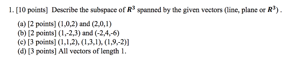 Solved 1. [10 points] Describe the subspace of R3 spanned by | Chegg.com