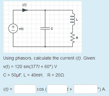 Solved i(t) v(t) Using phasors, calculate the current i(t). | Chegg.com