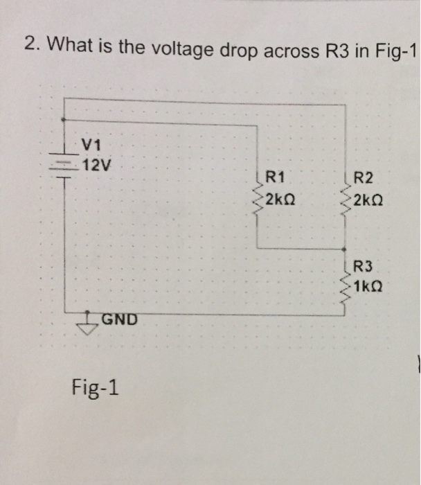 Solved 2. What is the voltage drop across R3 in Fig- V1 12V | Chegg.com