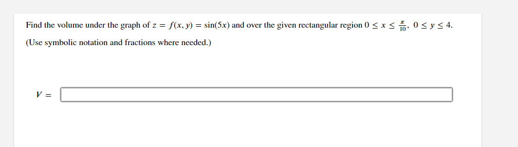 Solved Find the volume under the graph of z=f(x,y)=sin(5x) | Chegg.com