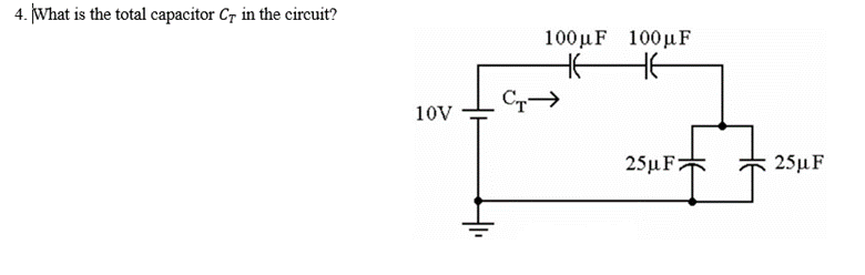 Solved 4. What is the total capacitor CT in the circuit? | Chegg.com