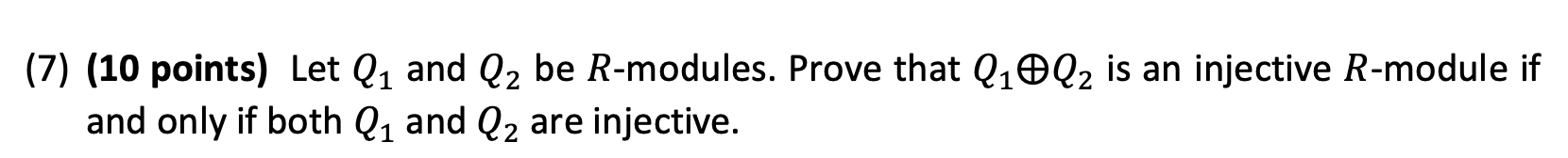 Solved (7) (10 points) Let Q1 and Q2 be R-modules. Prove | Chegg.com