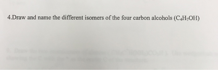 Solved 4.Draw and name the different isomers of the four | Chegg.com