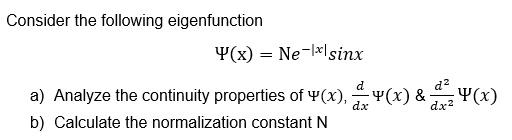 Solved Consider the following eigenfunction (x) = Ne-lxsinx | Chegg.com