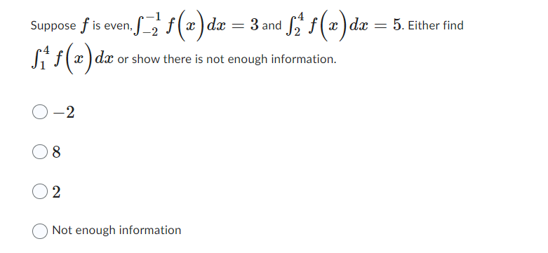 Solved Suppose f is even, ∫−2−1f(x)dx=3 and ∫24f(x)dx=5. | Chegg.com