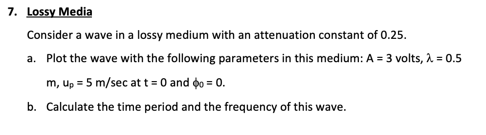 Solved 7. Lossy Media Consider a wave in a lossy medium with | Chegg.com