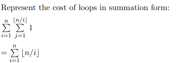 Solved Represent the cost of loops in summation form: [n/i] | Chegg.com