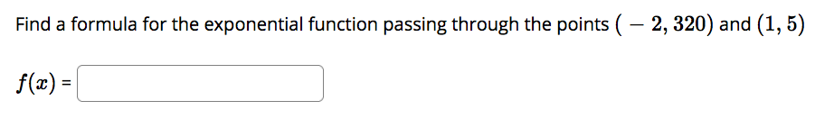 Solved Find a formula for the exponential function passing | Chegg.com