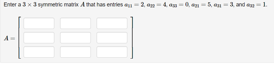 Solved Enter a 3×3 symmetric matrix A that has entries | Chegg.com