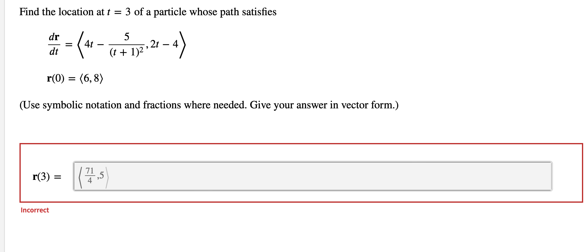 Solved Find the location at t=3 of a particle whose path | Chegg.com