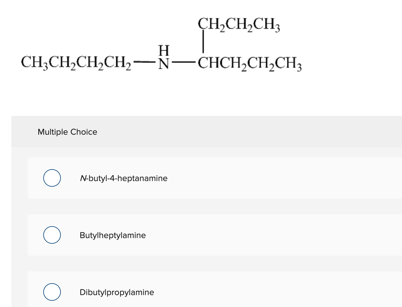 Solved CH2CH2CH3 CH3CH2CH2CH2 —N—CHCH2CH2CH3 Multiple Choice | Chegg.com