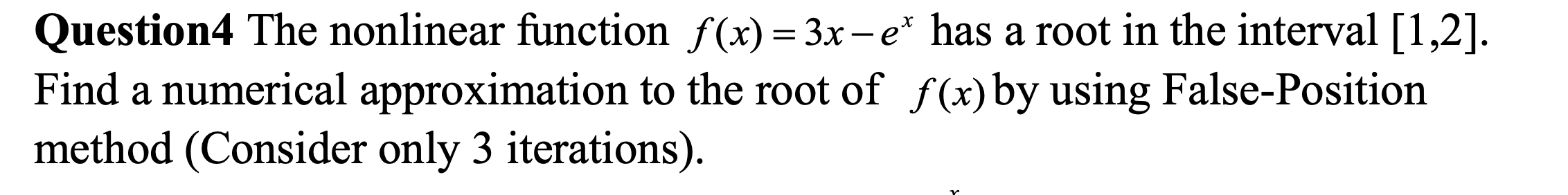Solved Question4 The nonlinear function f(x)=3x−ex has a | Chegg.com