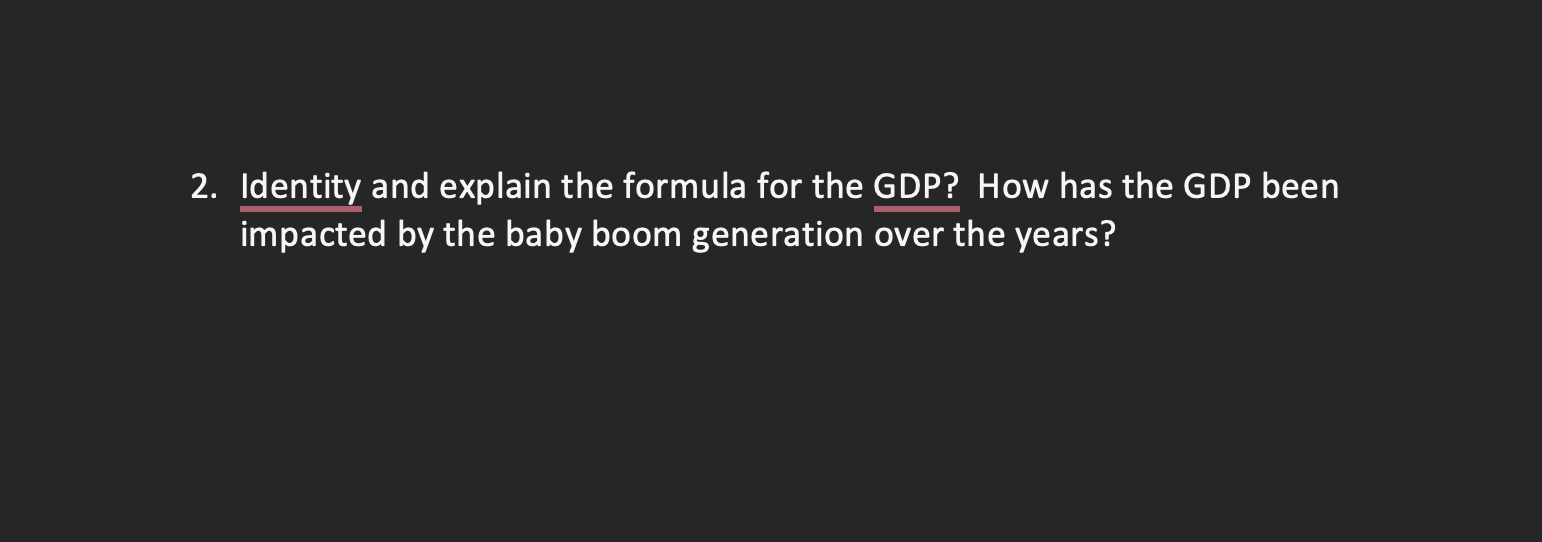 Solved 2. Identity and explain the formula for the GDP? How | Chegg.com