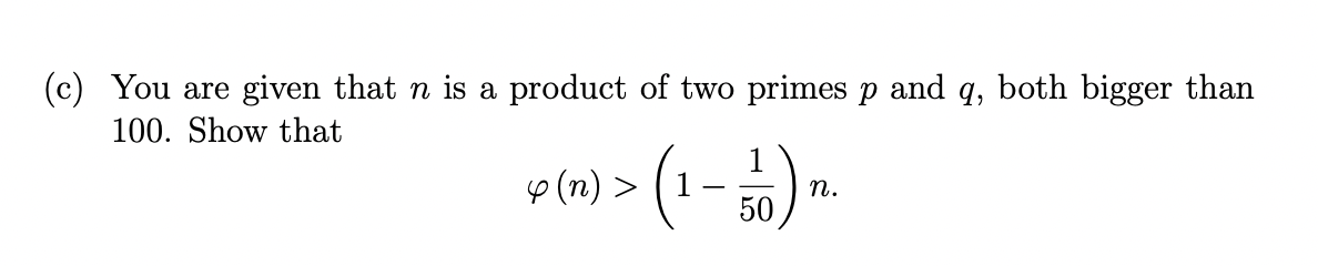 Solved (c) You are given that n is a product of two primes p | Chegg.com