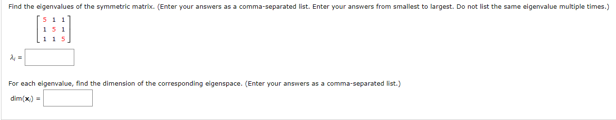 Solved Find the eigenvalues of the symmetric matrix. (Enter | Chegg.com
