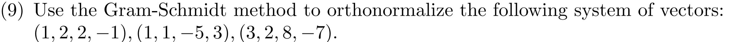 Solved (9) Use the Gram-Schmidt method to orthonormalize the | Chegg.com