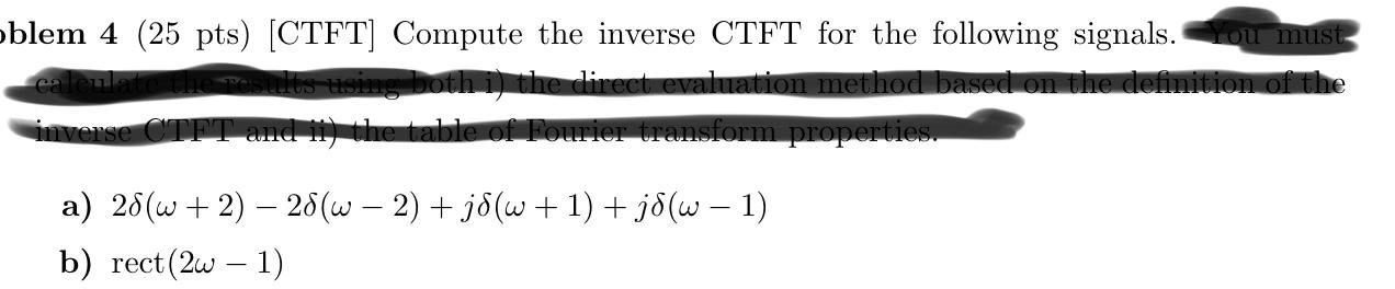 Solved blem 4 (25 pts) (CTFT) Compute the inverse CTFT for | Chegg.com