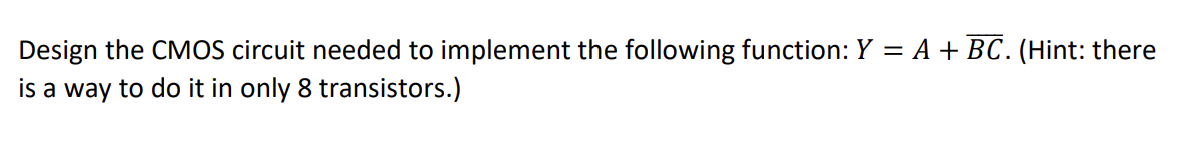 Solved Design the CMOS circuit needed to implement the | Chegg.com
