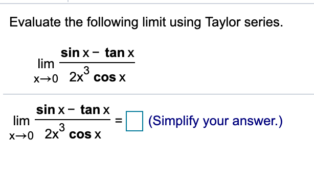 Solved Evaluate the following limit using Taylor series. sin | Chegg.com