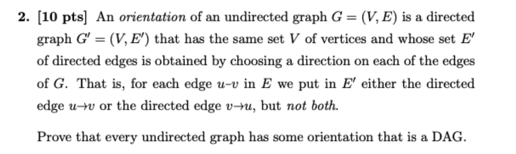 Solved 2. [10 pts] An orientation of an undirected graph | Chegg.com