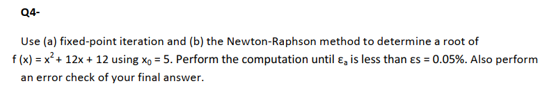 Solved Q4- Use (a) fixed-point iteration and (b) the | Chegg.com