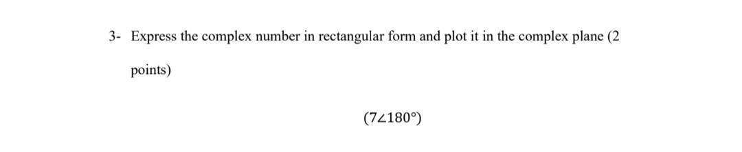 Solved 3- Express the complex number in rectangular form and | Chegg.com