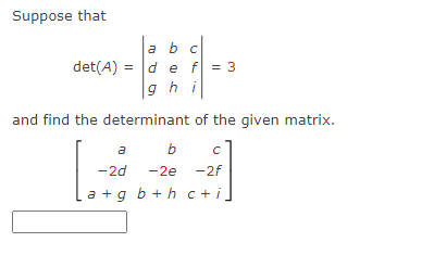 Solved Suppose that det(A)=∣∣adgbehcfi∣∣=3 and find the | Chegg.com