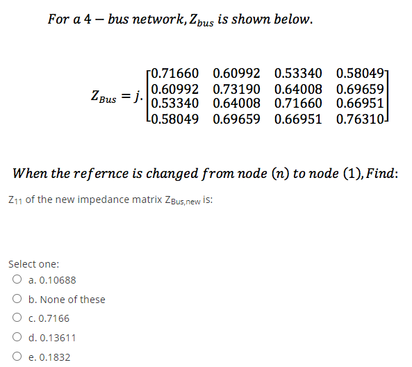 Solved For a 4 – bus network, Zbus is shown below. 50.71660 | Chegg.com