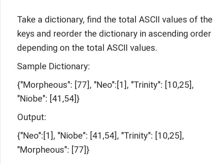Solved Take a dictionary, and find the total ASCII values of | Chegg.com