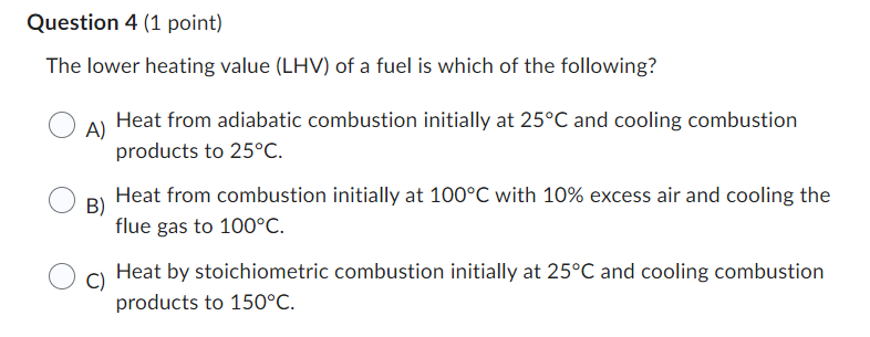 Solved Question 4 (1 point) The lower heating value (LHV) of | Chegg.com