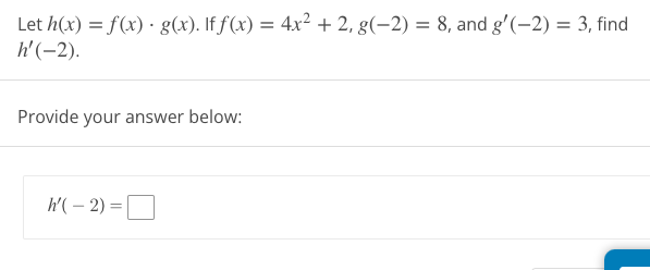 Solved Let h(x)=f(x)*g(x). ﻿If f(x)=4x2+2,g(-2)=8, ﻿and | Chegg.com