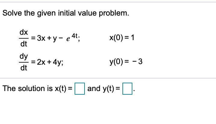 Solved Solve the given initial value problem. dx = 3x + y - | Chegg.com